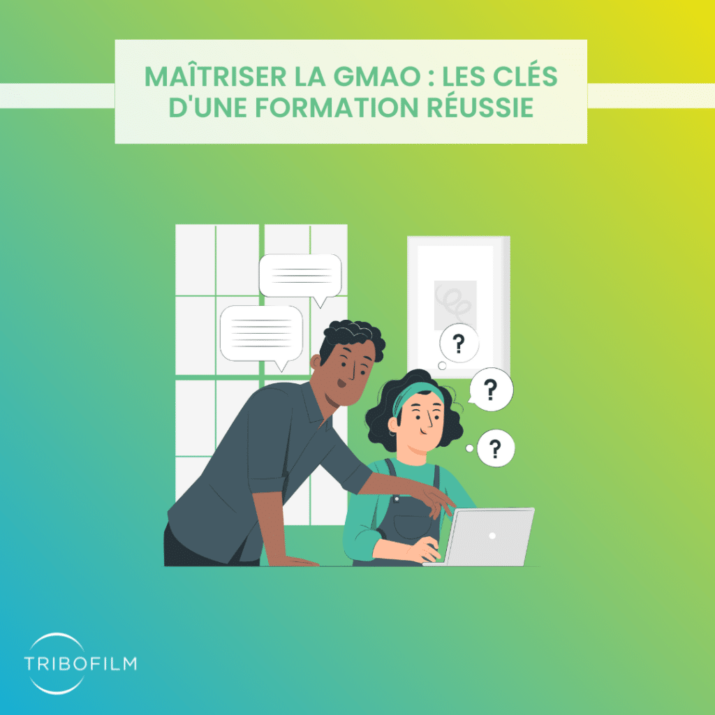 Maîtriser la GMAO : les clés d'une formation réussie - Tribofilm